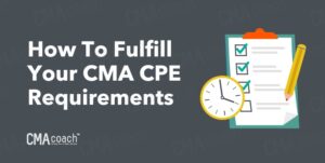How To Fulfill Your CMA CPE Requirements (and Find Eligible Courses ...