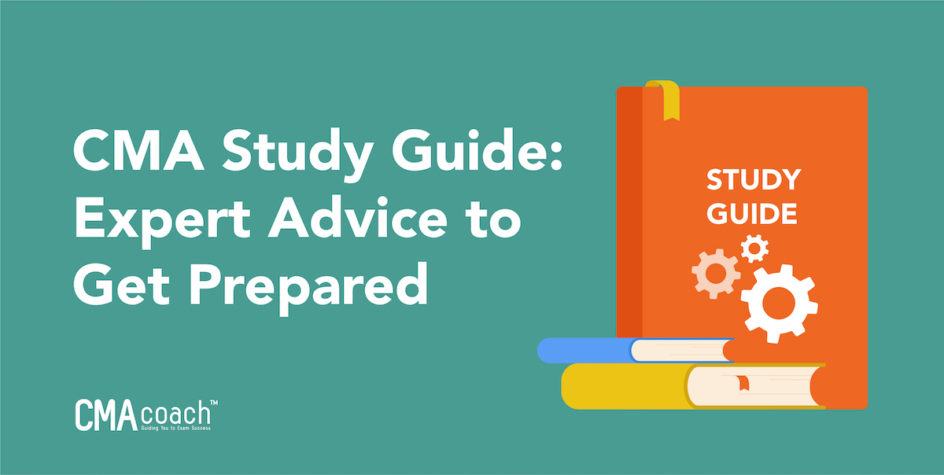 CMA Study Guide: Expert Advice to Get Prepared – CMA Coach – Certified ...